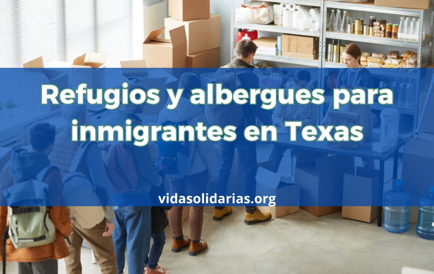 ᐉ Refugios y albergues para inmigrantes en Texas